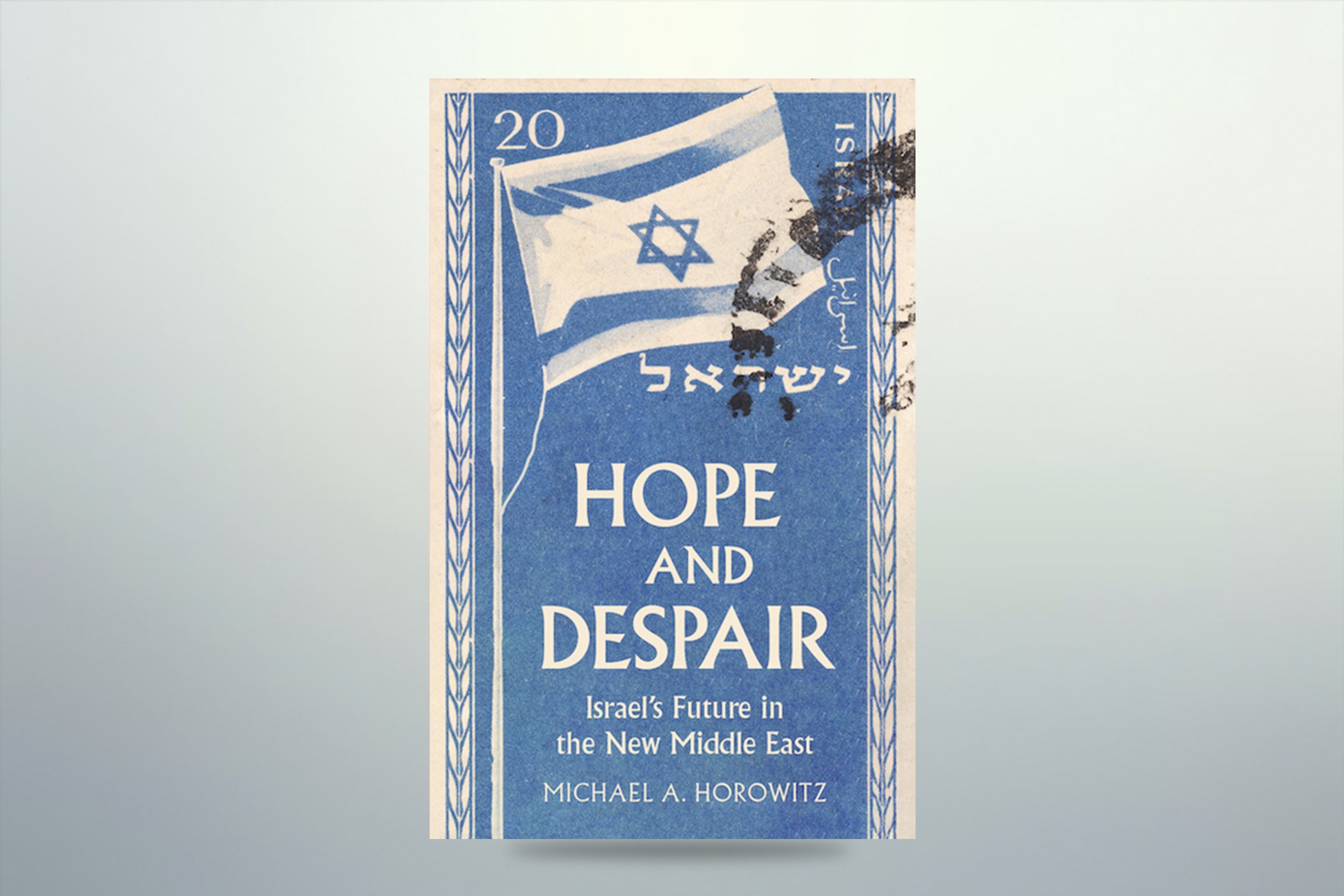 [Book Review] Hope & Despair: Israel’s Future in the New Middle East ...