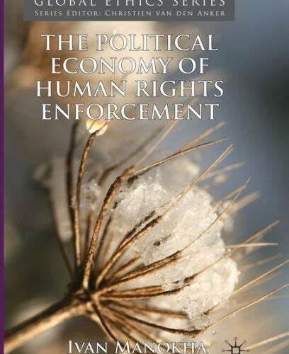 Contours of Justice: The Political Economy of Human Rights Enforcement ...